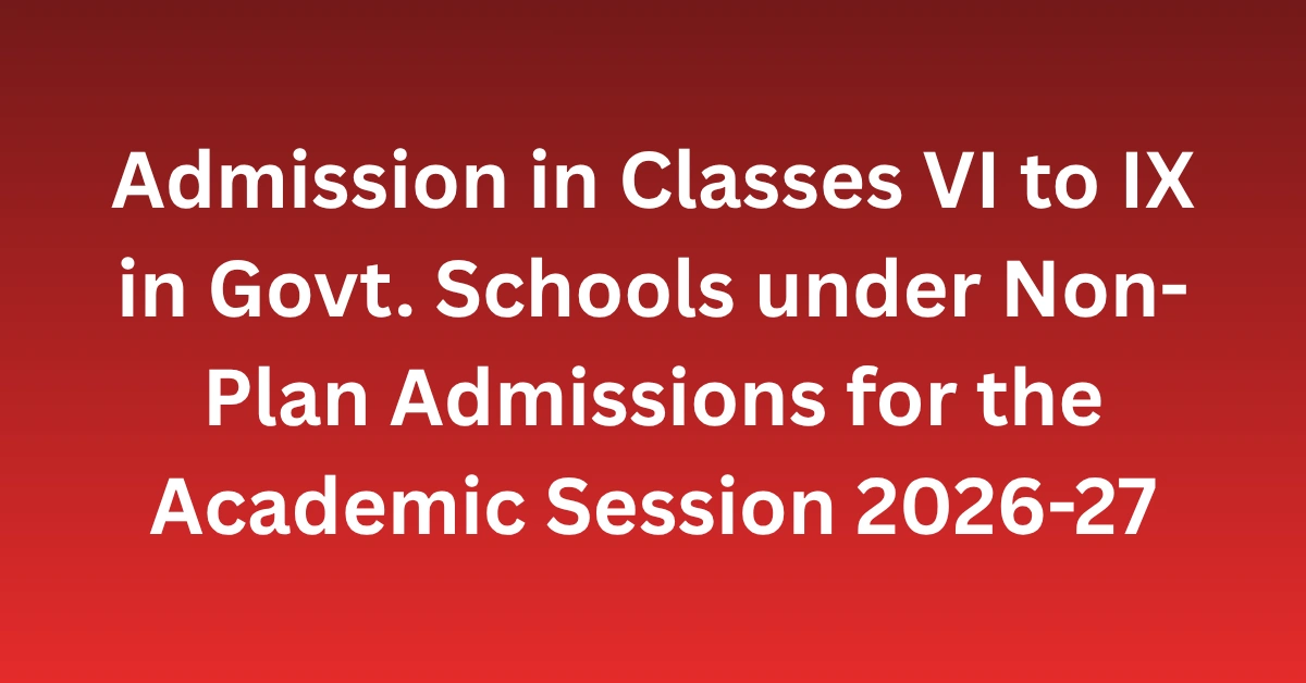 Delhi Govt School Non-Plan Admission 2026-27: Class 6 & 9